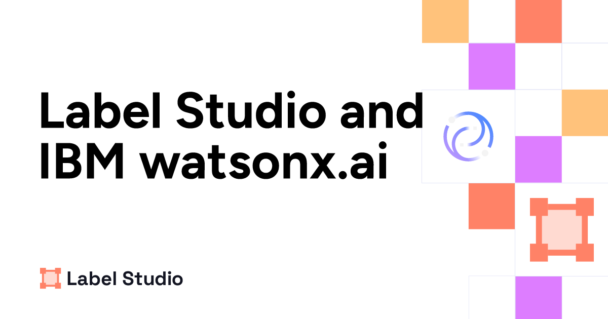 IBM watsonx.ai | Label Studio