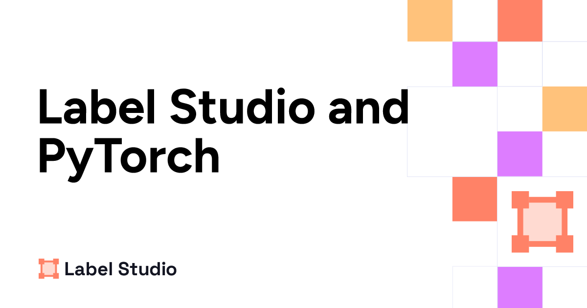 Connect Label Studio to PyTorch | Label Studio