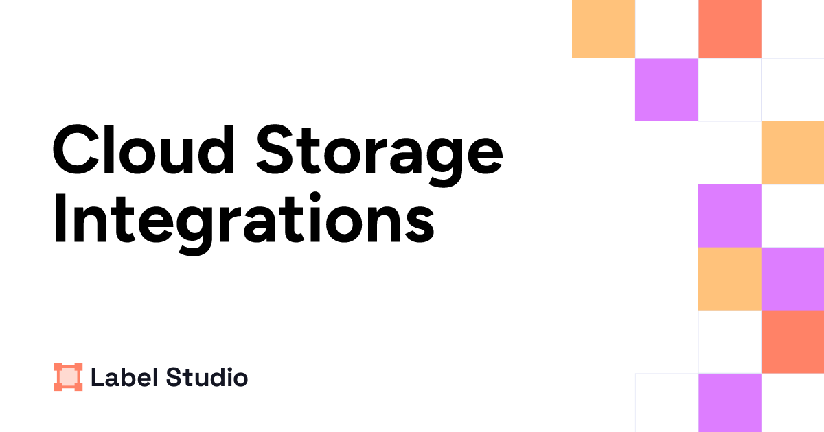 Cloud Storage Integrations | Label Studio